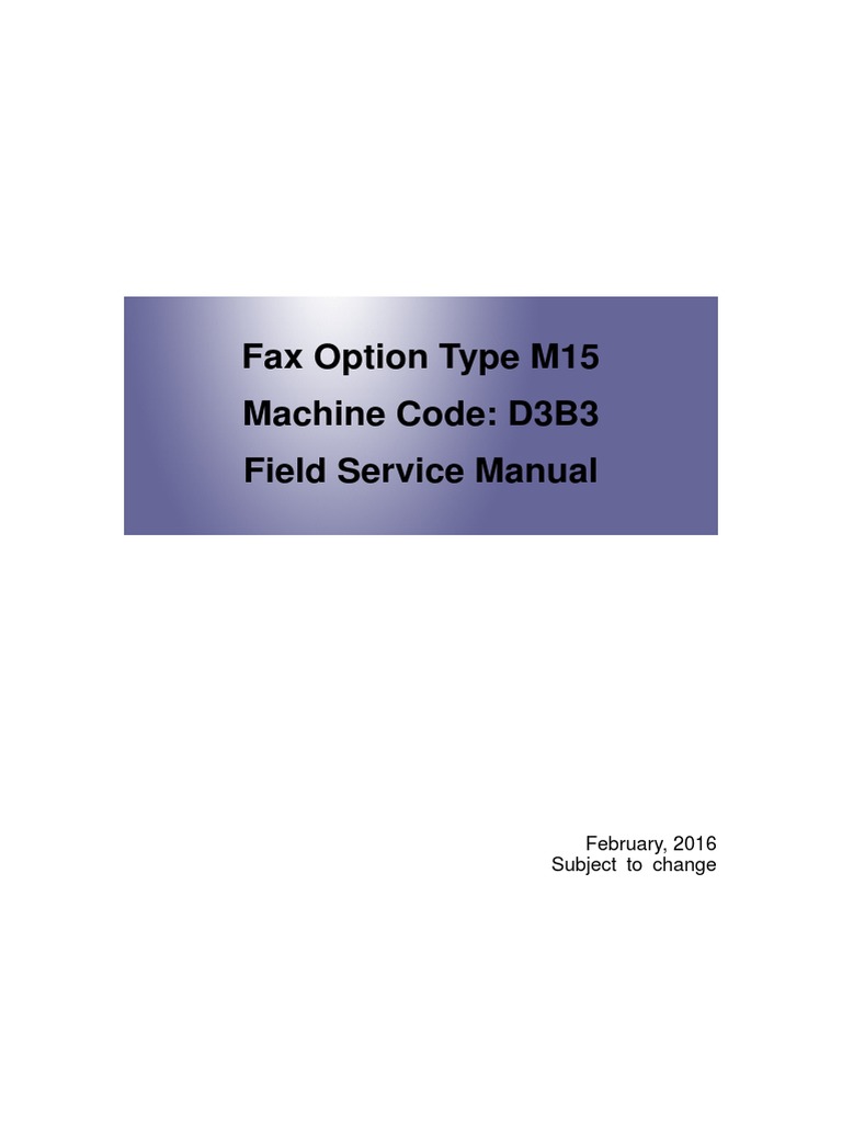 Fax Option Type M15 Machine Code: D3B3 Field Service Manual: February ...