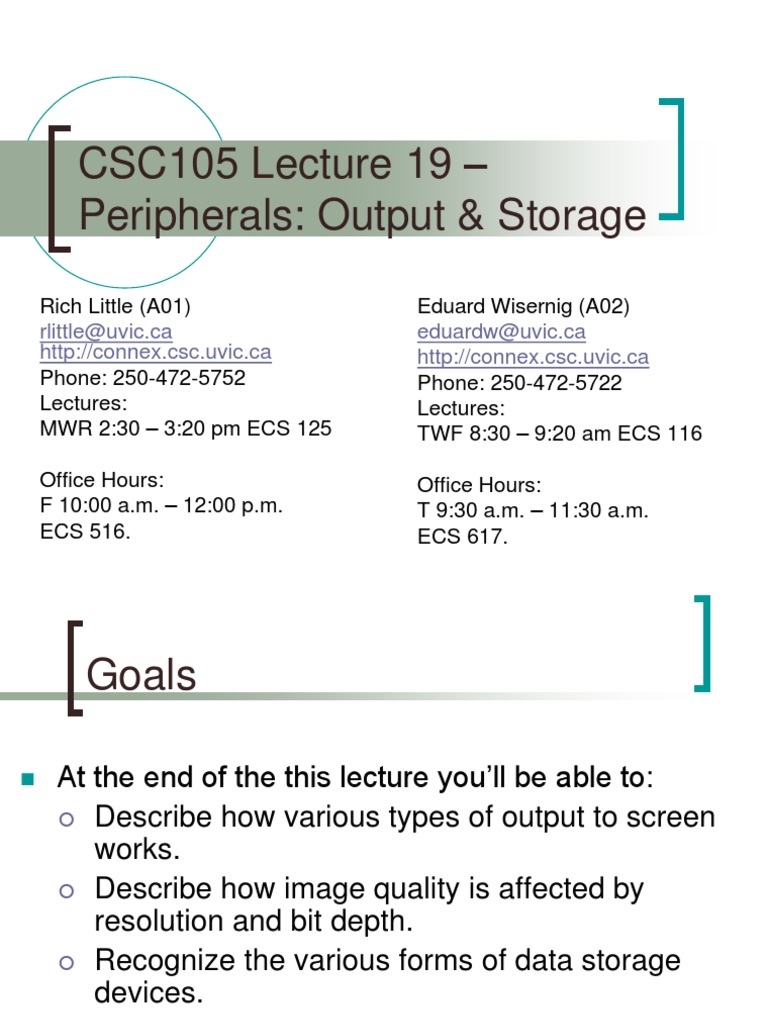 CSC105 Lecture 19 - Peripherals: Output & Storage: Rich Little (A01) Eduard Wisernig (A02) | PDF ...
