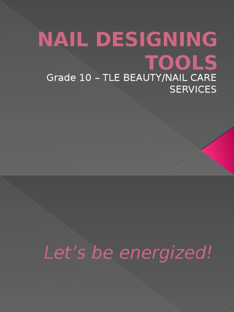 Nail Designing Tools: Grade 10 - Tle Beauty/Nail Care Services | PDF ...