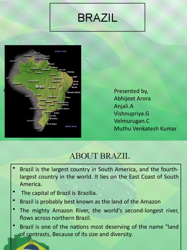 Brazil: Presented By, Abhijeet Arora Anjali.A Vishnupriya.G Velmurugan ...