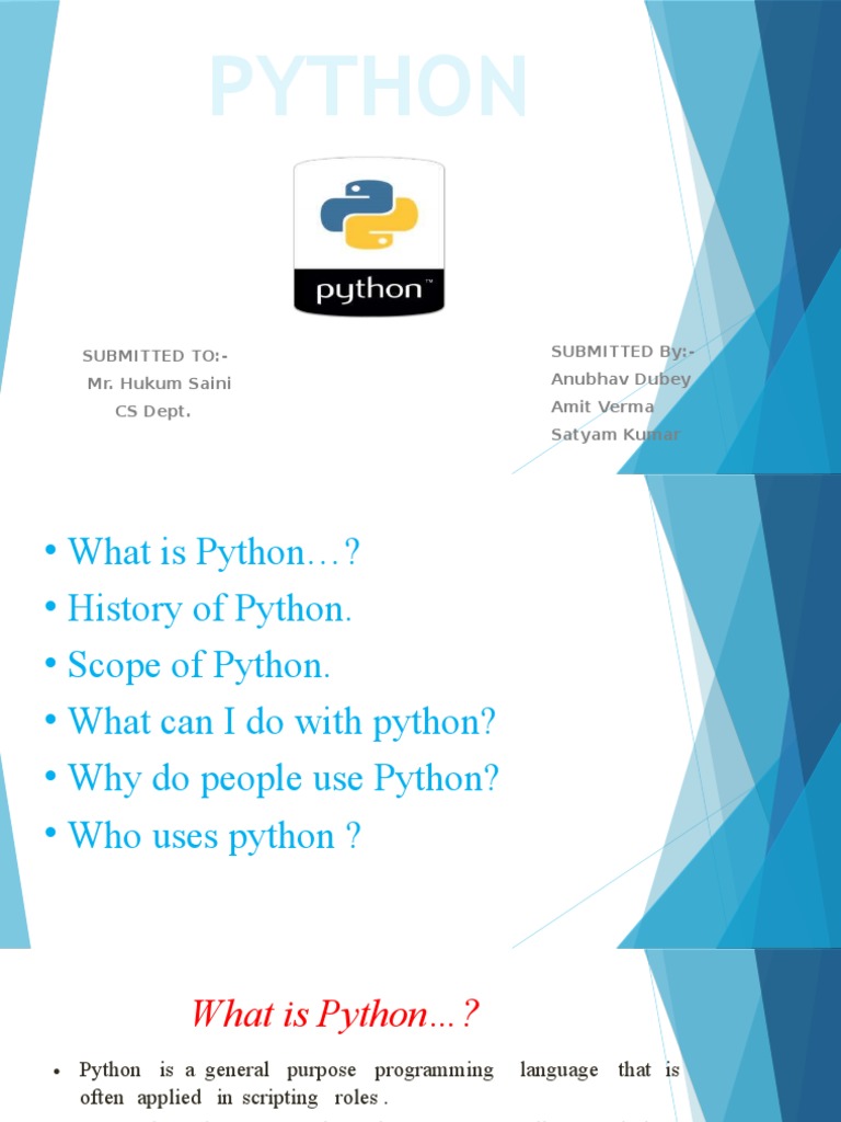 Python: Submitted To:-Mr. Hukum Saini CS Dept. Submitted By: - Anubhav ... Python: Submitted To:-Mr. Hukum Saini CS Dept. Submitted By: - Anubhav ...