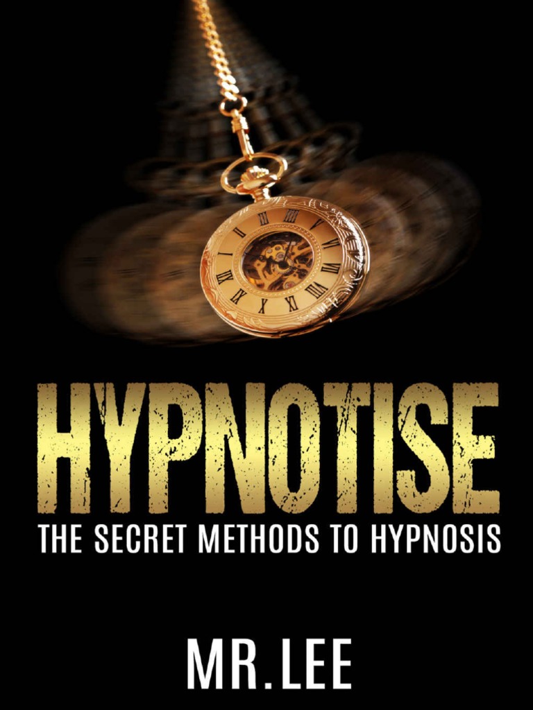 Hypnotise - The Secret Methods To Hypnosis | PDF | Hypnosis | Neuro ...