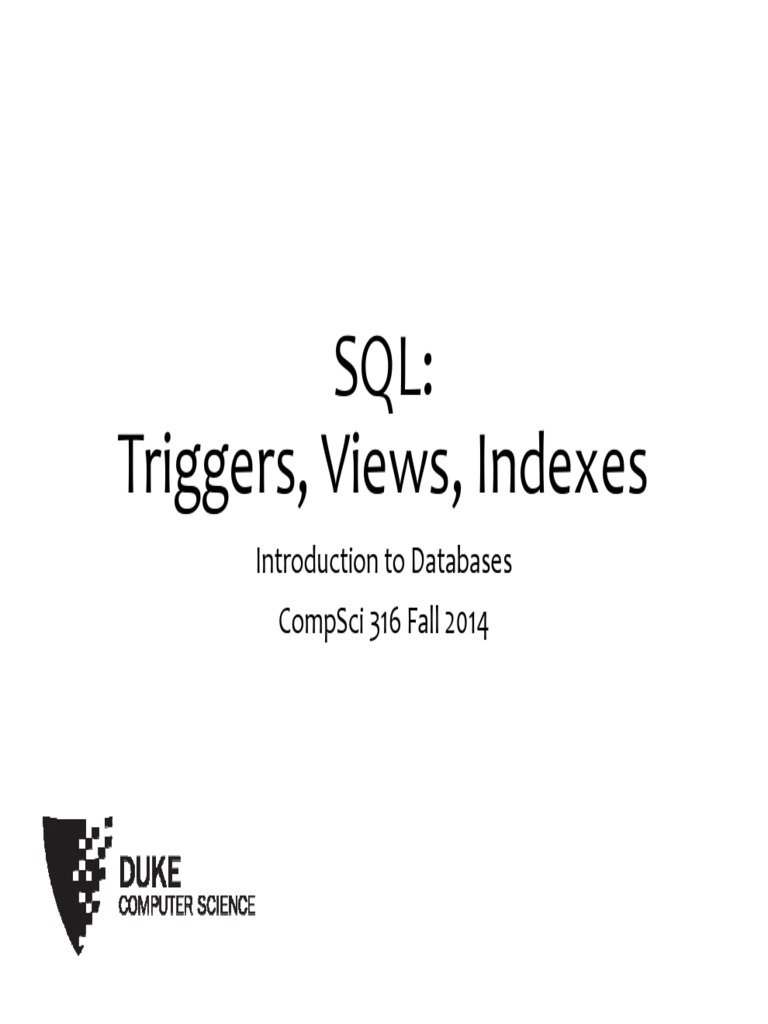 Sql Triggers Views Indexes Introduction To Databases Compsci 316 Fall 2014 Pdf Database