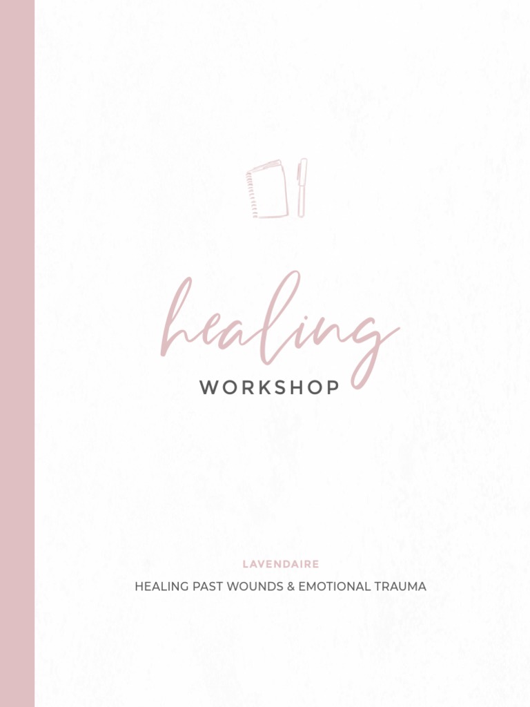 Healing Past Wounds Workshop Guide | PDF | Psychological Trauma ...