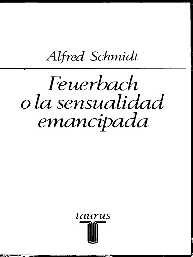 Schmidt, Alfred - Feuerbach o La Sensualidad Emancipada (1975) PDF | PDF | Georg Wilhelm ...