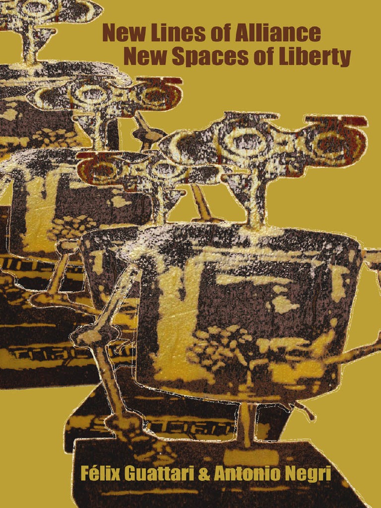 New Lines of Alliance, New Spaces of Liberty by Félix Guattari ...