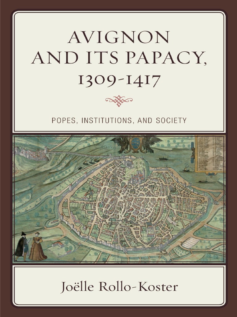 Avignon and Its Papacy, 1309-1417. Popes, Institutions, and Society ...