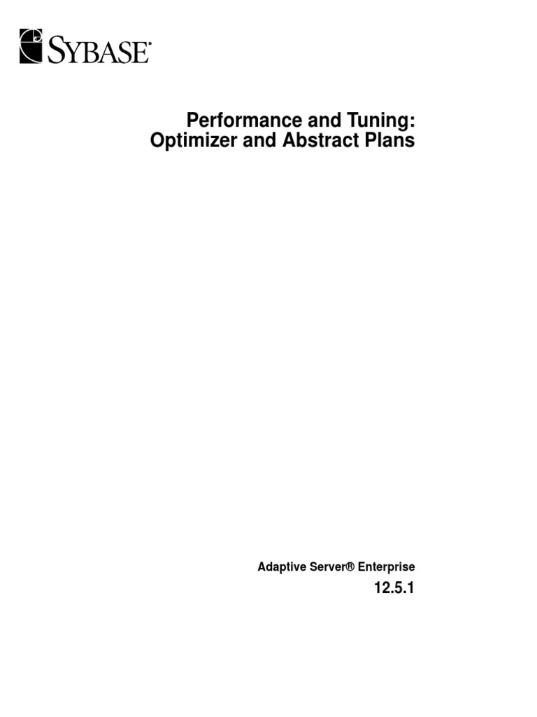 Performance and Tuning: Optimizer and Abstract Plans: Adaptive Server ... Performance and Tuning: Optimizer and Abstract Plans: Adaptive Server ...