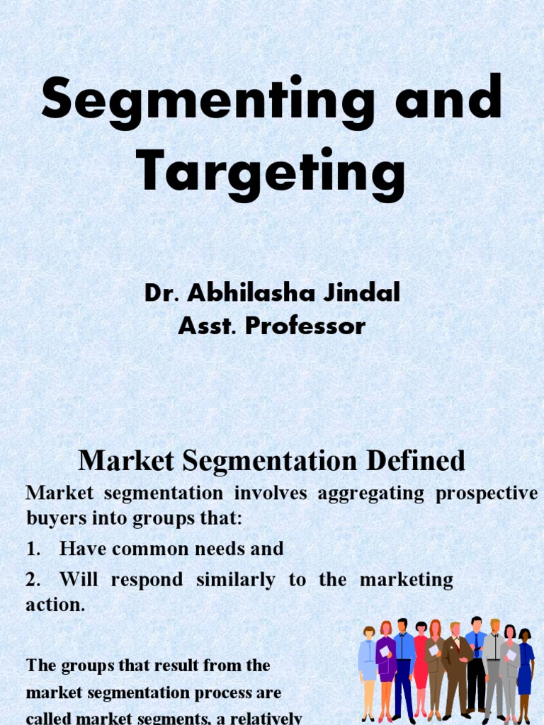 Segmenting and Targeting: Dr. Abhilasha Jindal Asst. Professor | Download Free PDF | Market ...