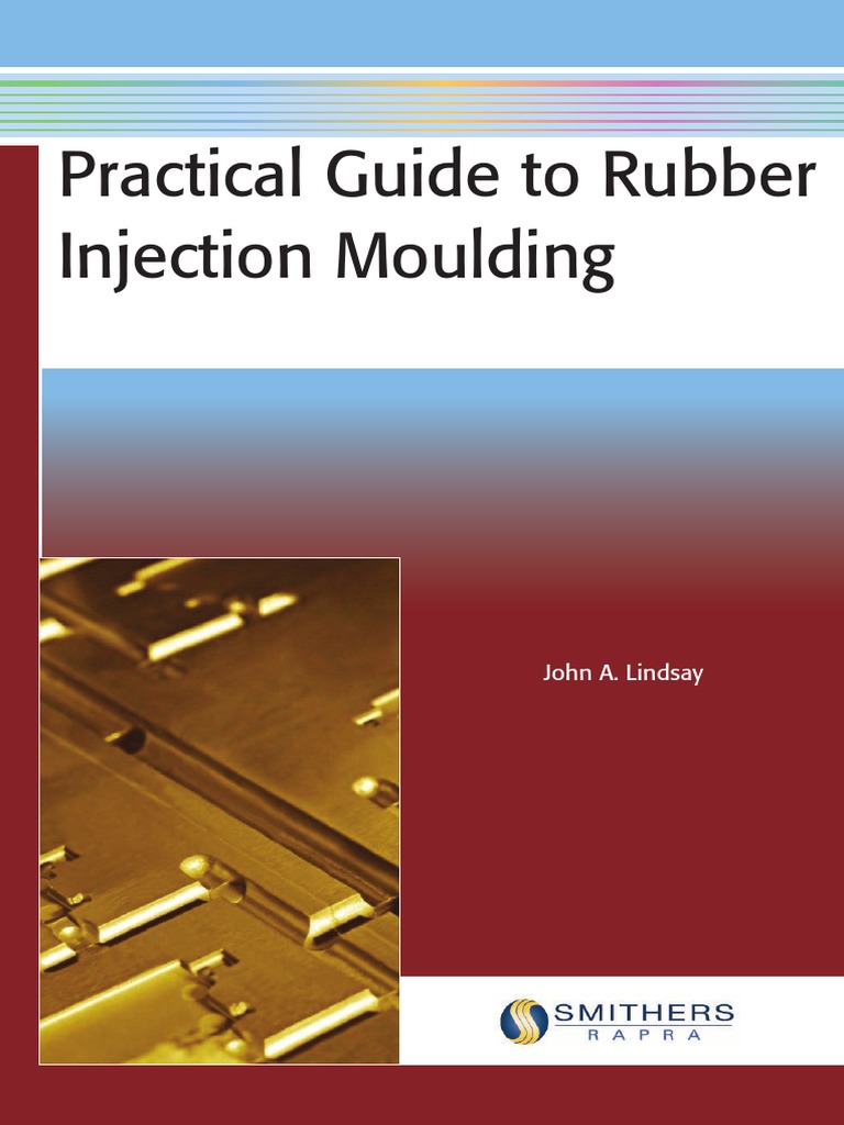 Practical Guide To Rubber Injection Molding PDF | PDF | Polymers ...