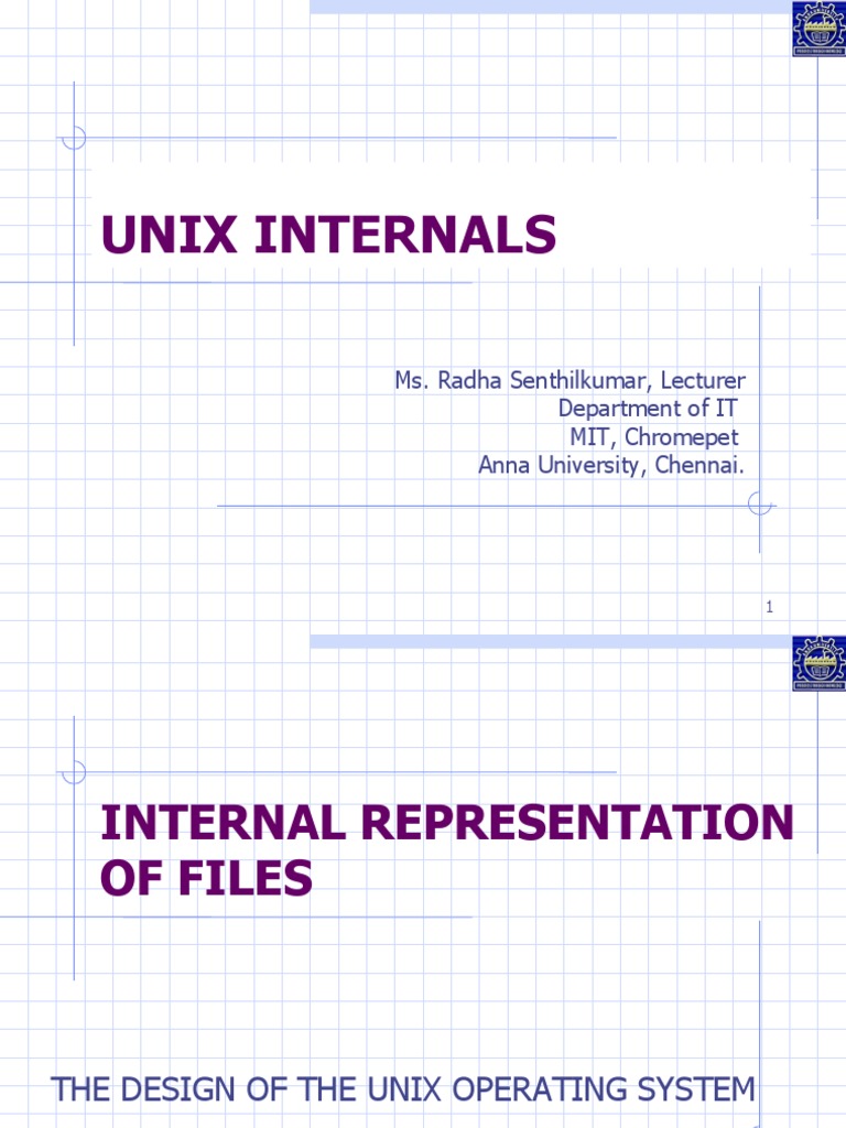 Unix Internals: Ms. Radha Senthilkumar, Lecturer Department of IT MIT ...