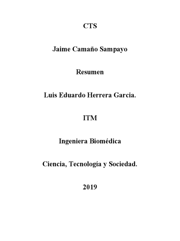 CTS Jaime Camaño Sampayo Resumen Luis Eduardo Herrera Garcia. ITM Ingeniera Biomédica Ciencia ...