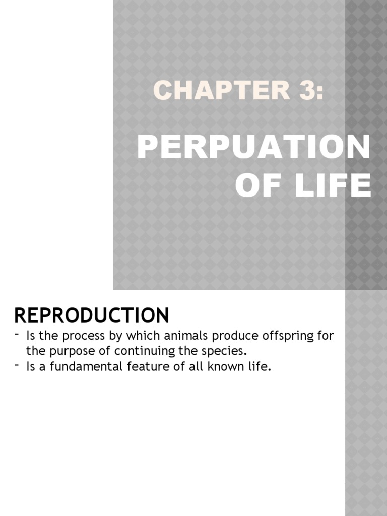 3-Perpetuation of Life | PDF | Biotechnology | Sexual Reproduction