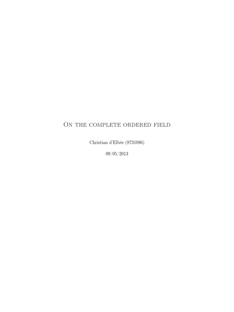 On The Complete Ordered Field: Christian D'elbée (8731086) 09/05/2013 | PDF | Field (Mathematics ...