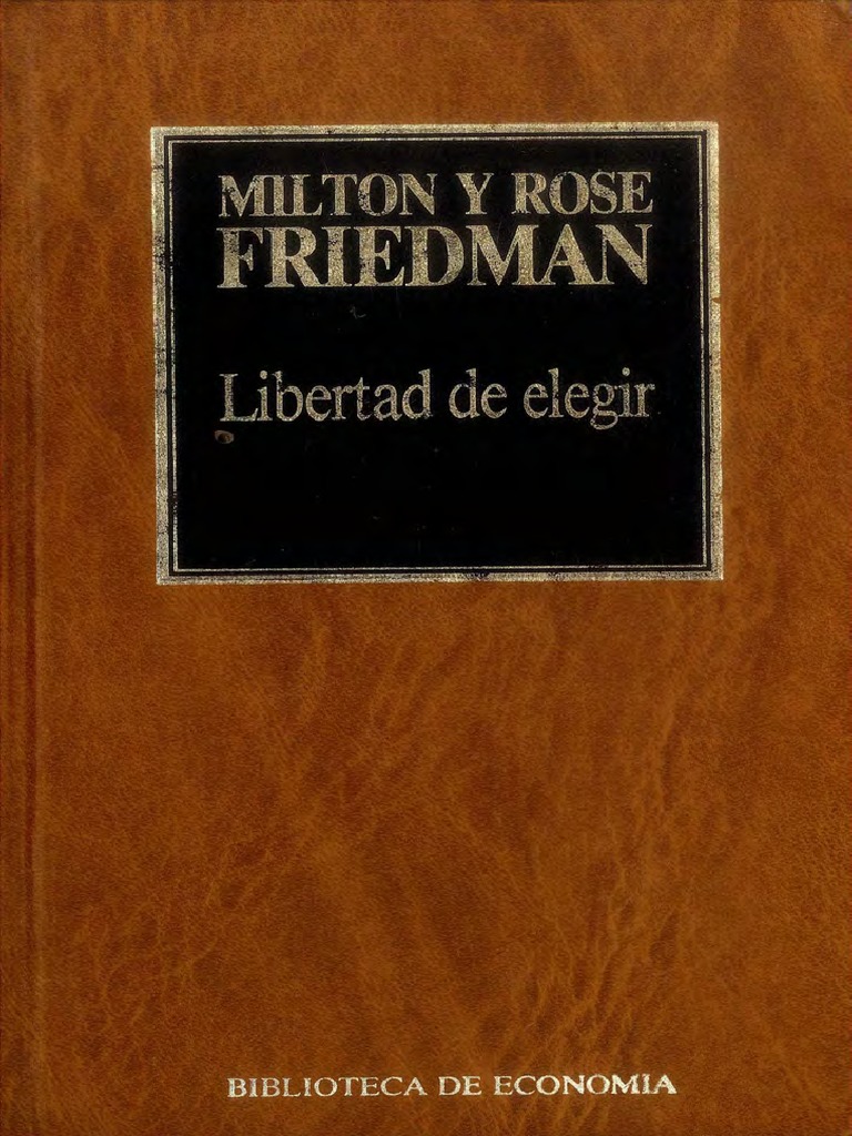 Libertad De Elegir Milton Y Rose Friedman Pdf Pdf