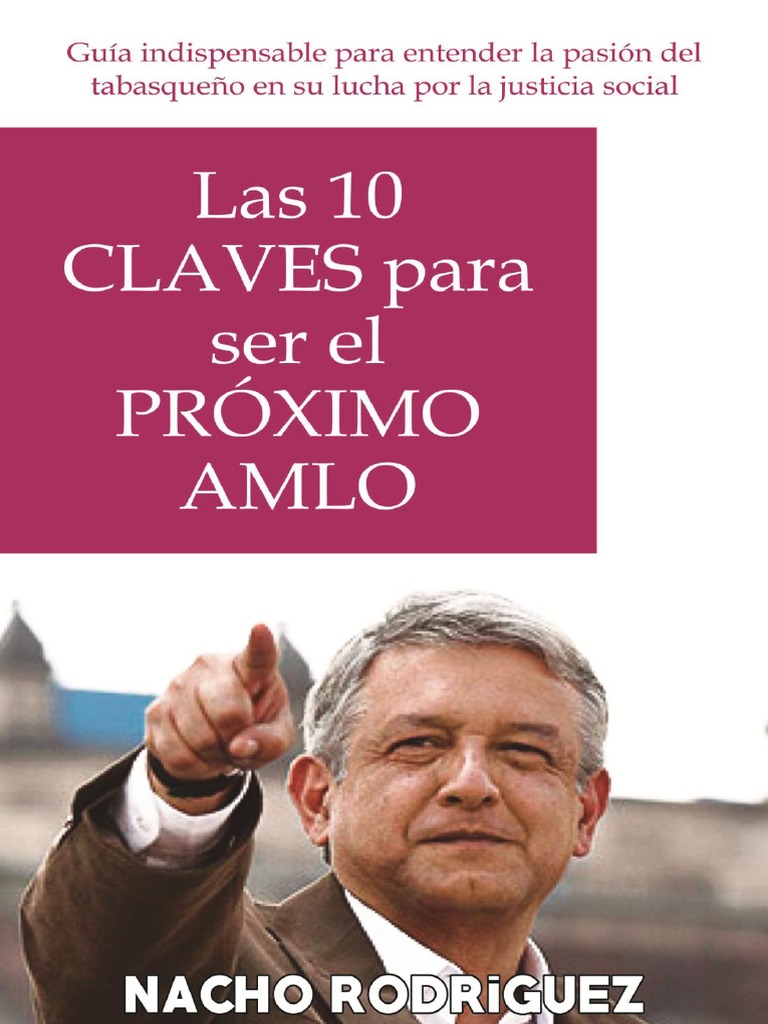 Las 10 Claves para Ser El Proximo AMLO | PDF | Partido Revolucionario ...