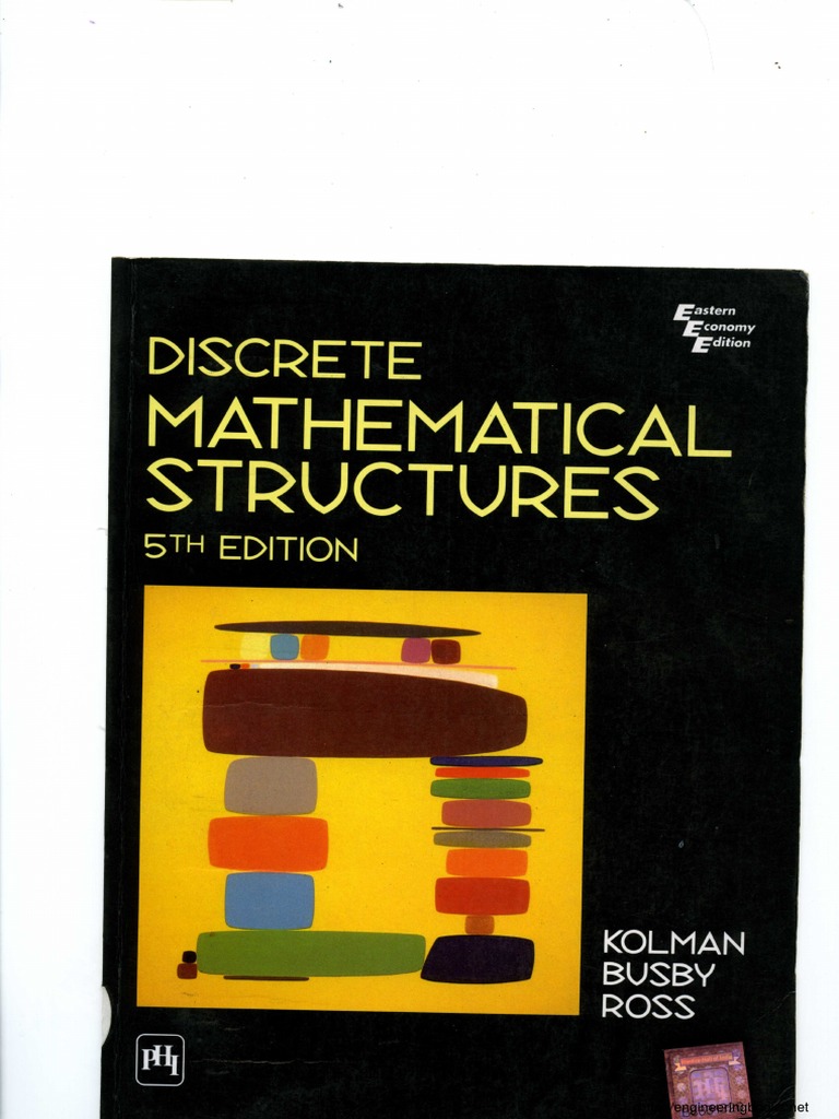 Discrere Mathematical Structures by Kolman, Busby and Ross, 5th Edition ... Discrere Mathematical Structures by Kolman, Busby and Ross, 5th Edition ...