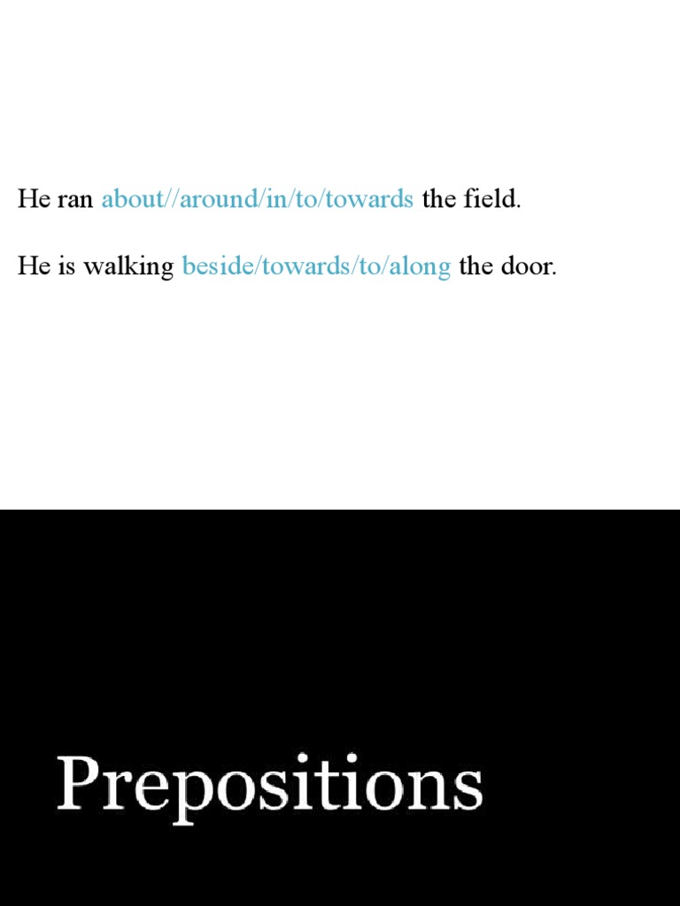 About//around/in/to/towards Beside/towards/to/along: He Ran The Field ...