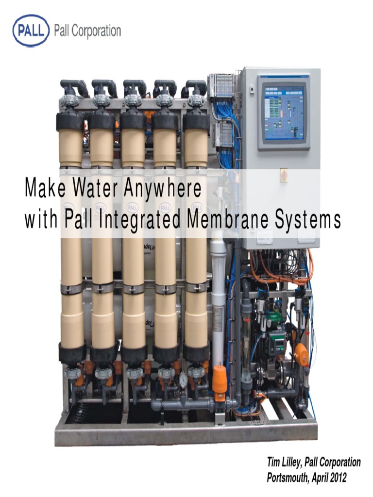 Make Water Anywhere With Pall Integrated Membrane Systems: Tim Lilley ...