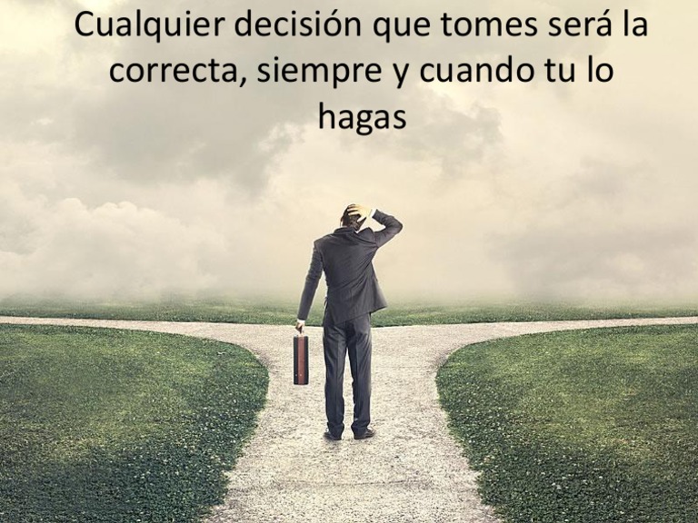 Cualquier Decisión Que Tomes Será La Correcta | PDF