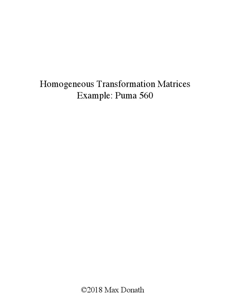 Homogeneous Transformation Matrices Example: Puma 560: ©2018 Max Donath ...
