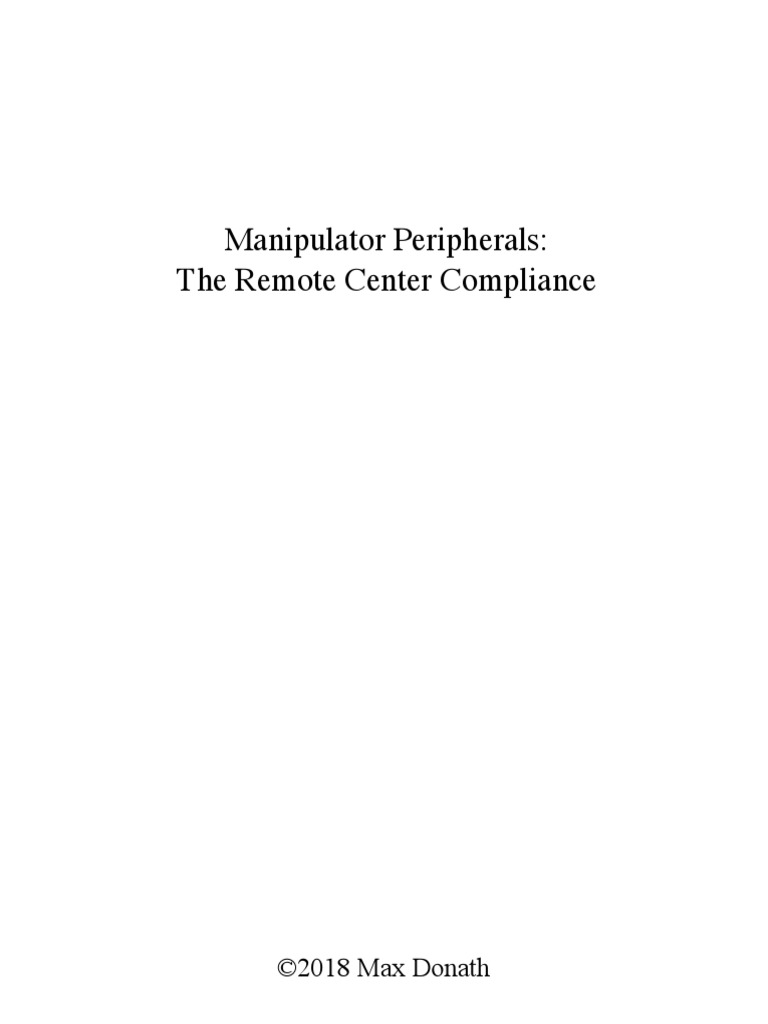 Manipulator Peripherals: The Remote Center Compliance: ©2018 Max Donath ...