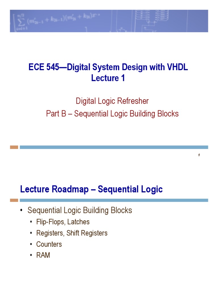 ECE 545-Digital System Design With VHDL: Digital Logic Refresher Part B - Sequential Logic ...