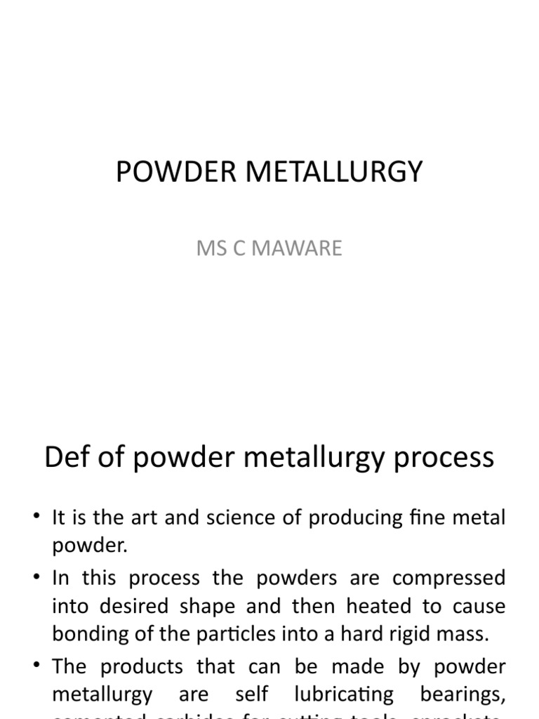 Powder Metallurgy: Ms C Maware | PDF | Sintering | Extrusion