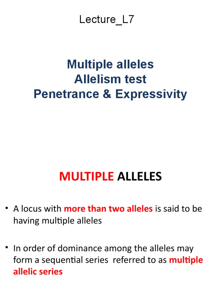 Lecture - L7: Multiple Alleles Allelism Test Penetrance & Expressivity ...