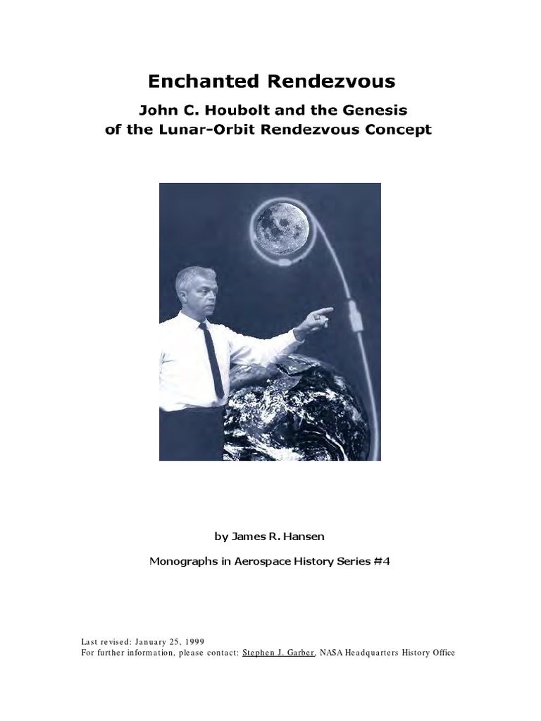 Enchanted Rendezvous John C. Houbolt and The Genesis of The Lunar-Orbit ...