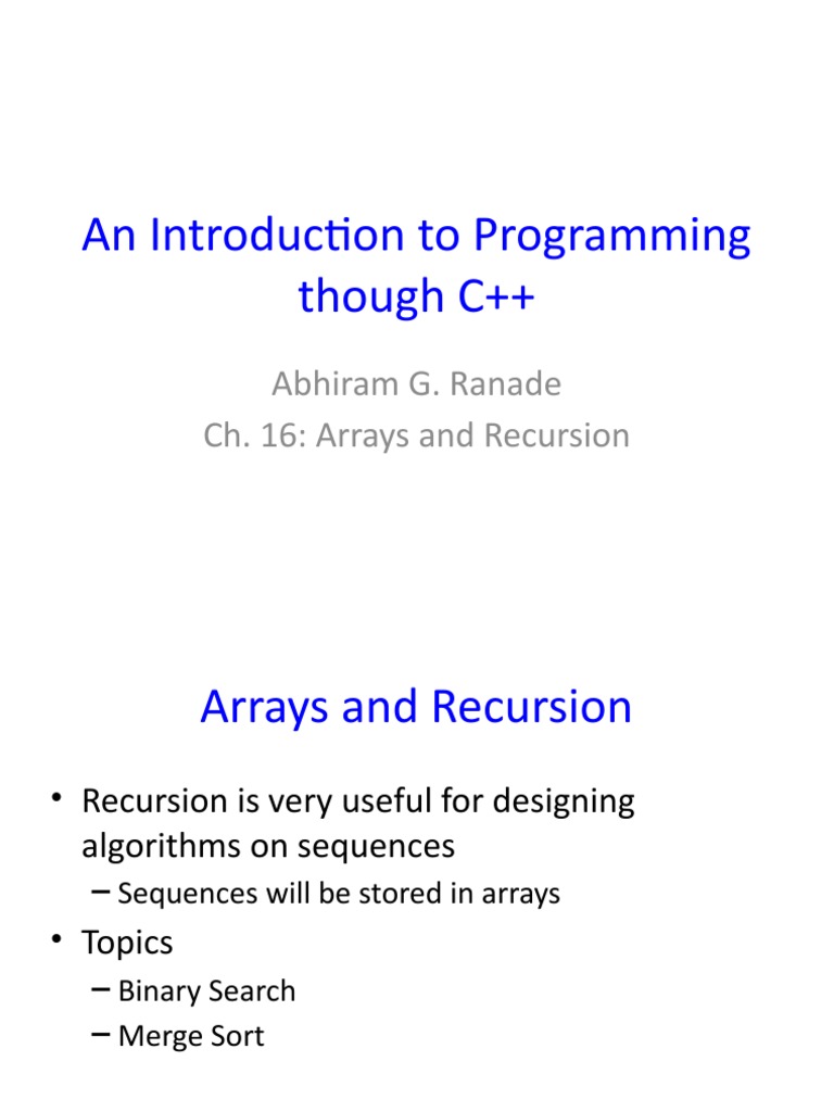 An Introduction To Programming Though C++: Abhiram G. Ranade Ch. 16: Arrays and Recursion | PDF ...