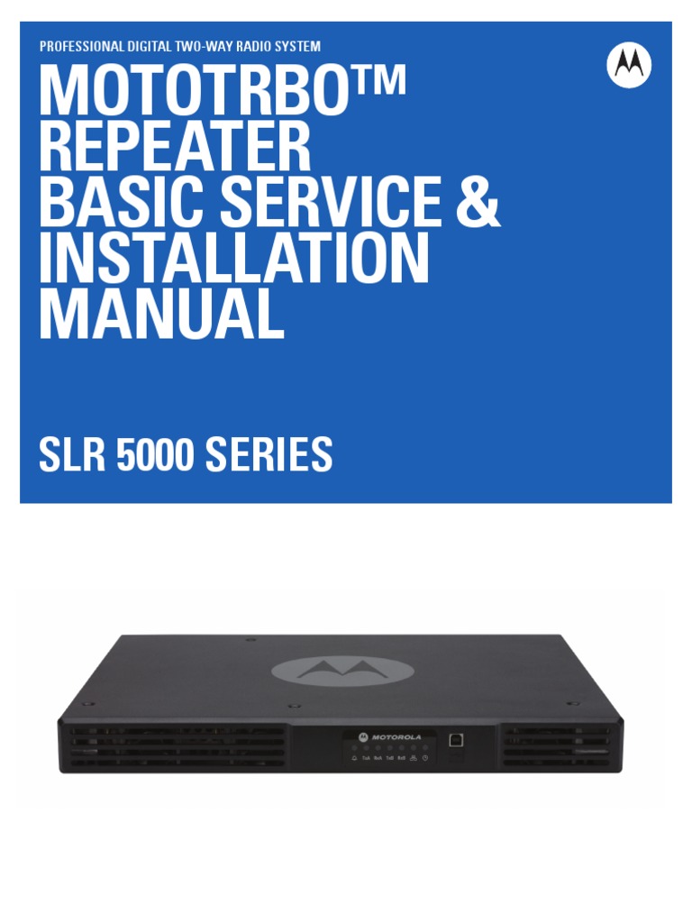 Mototrbo™ Repeater Basic Service & Installation Manual: SLR 5000 Series ...