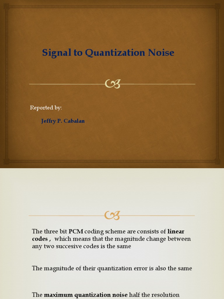 Signal To Quantization Noise: Reported by | PDF