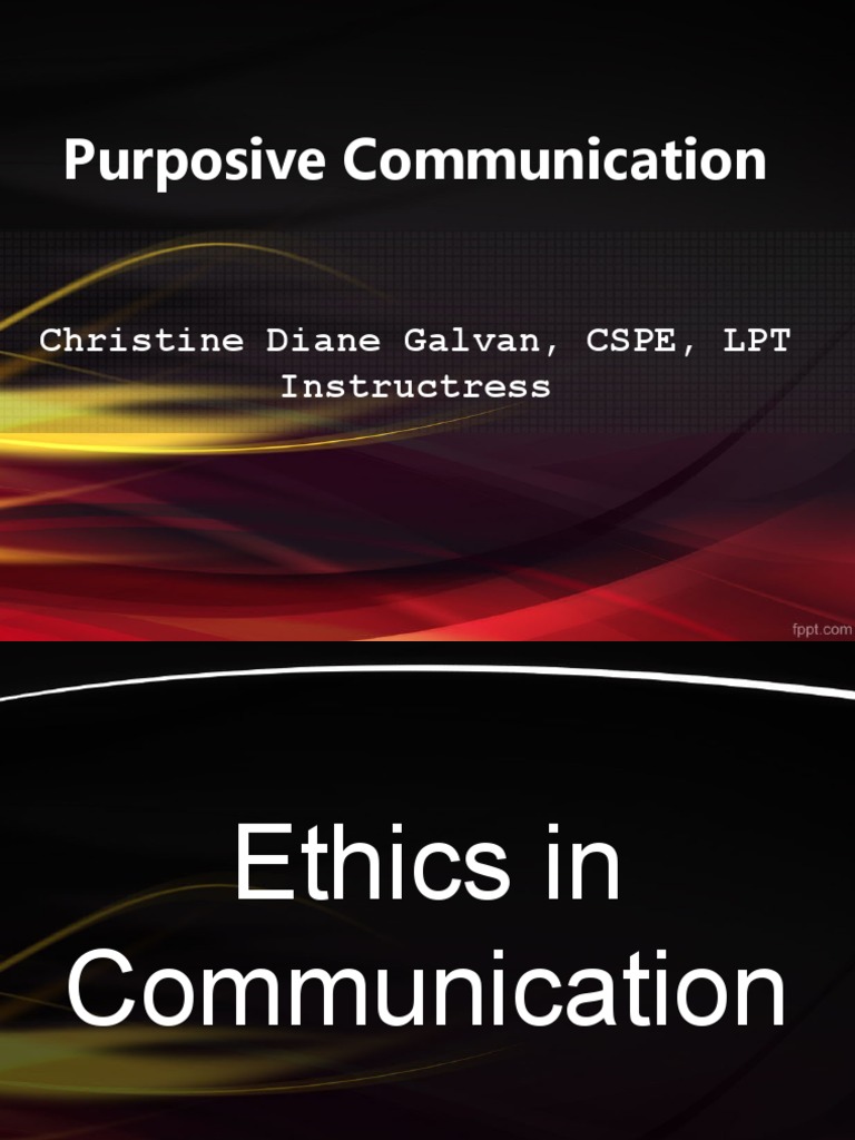 Purposive Communication: Christine Diane Galvan, CSPE, LPT Instructress ...
