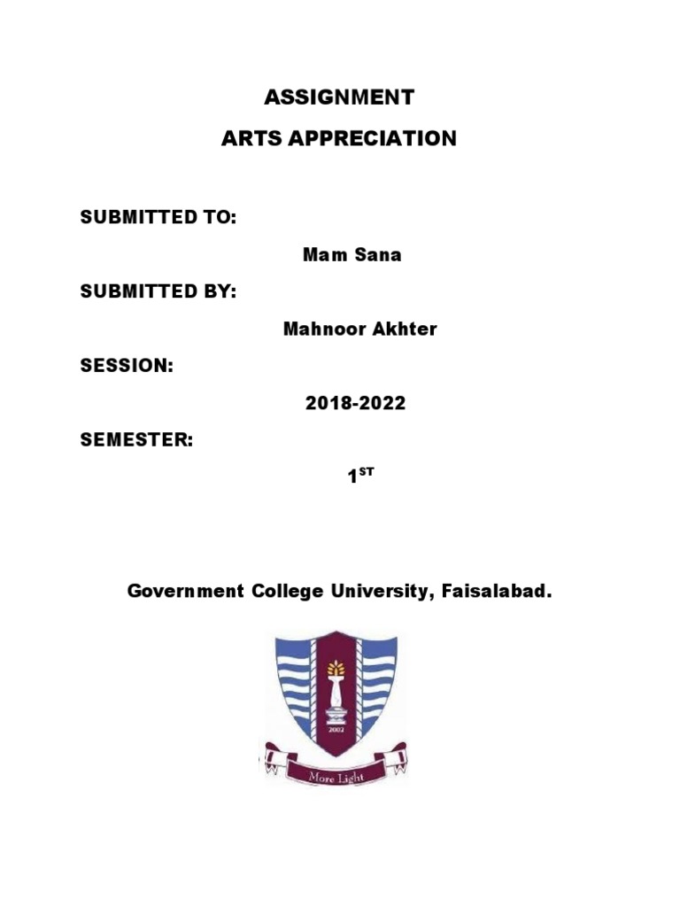 Assignment Arts Appreciation: Submitted To: Mam Sana Submitted By: Mahnoor Akhter Session: 2018 ...
