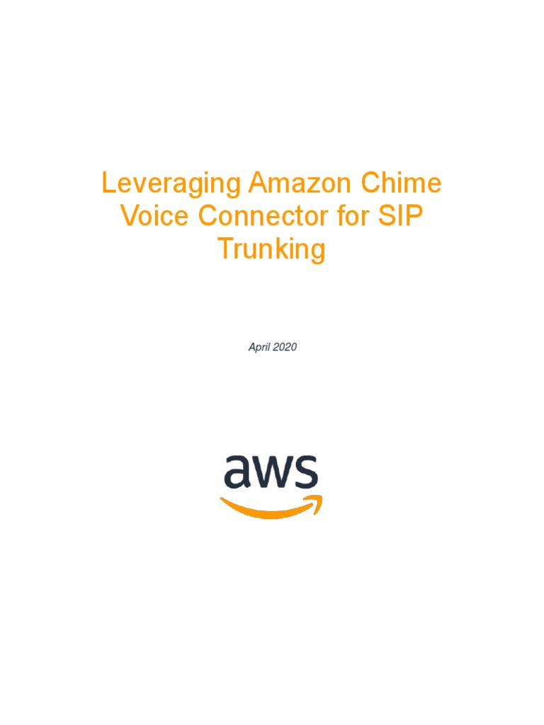 Leveraging Amazon Chime Voice Connector For SIP Trunking: April 2020 ...