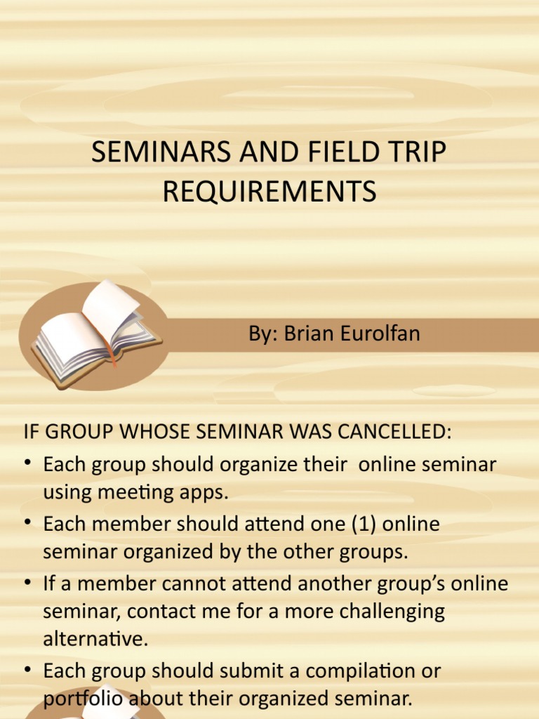 Seminars and Field Trip Requirements: By: Brian Eurolfan | Download Free PDF | Business