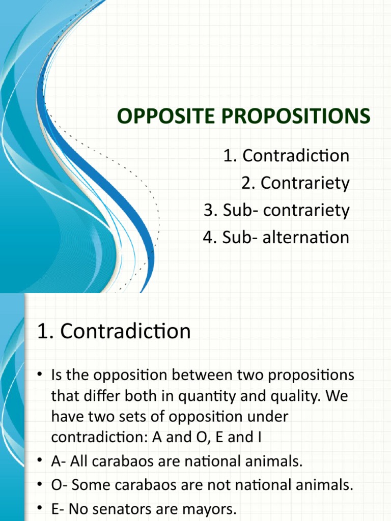 Opposite Propositions: 1. Contradiction 2. Contrariety 3. Sub ...
