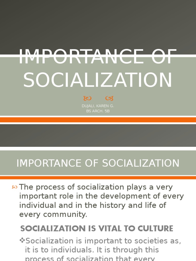 Importance of Socialization: Dujali, Karen G. Bs Arch. 5B | PDF ...