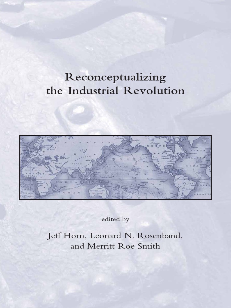 Reconceptualizing The Industrial Revolution: Jeff Horn, Leonard N ...