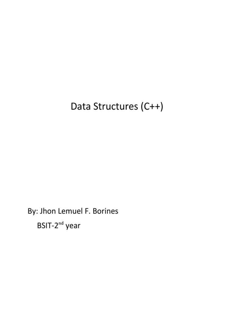 Data Structures (C++) : By: Jhon Lemuel F. Borines BSIT-2 Year | PDF | Computers