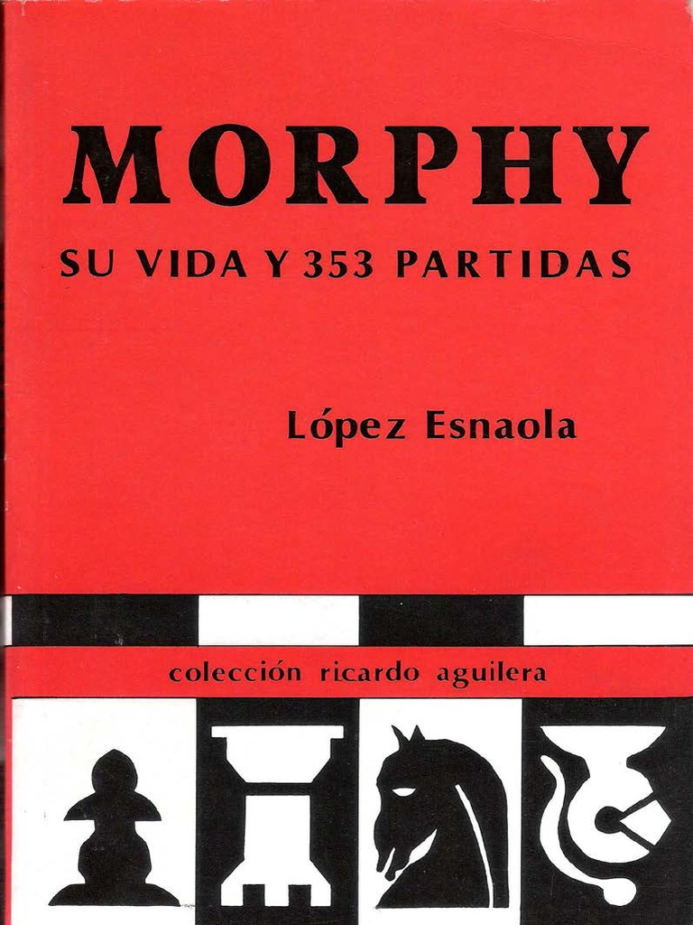 Morphy Su Vida y 353 Partidas PDF | PDF | Ajedrez | Juegos de mesa tradicionales