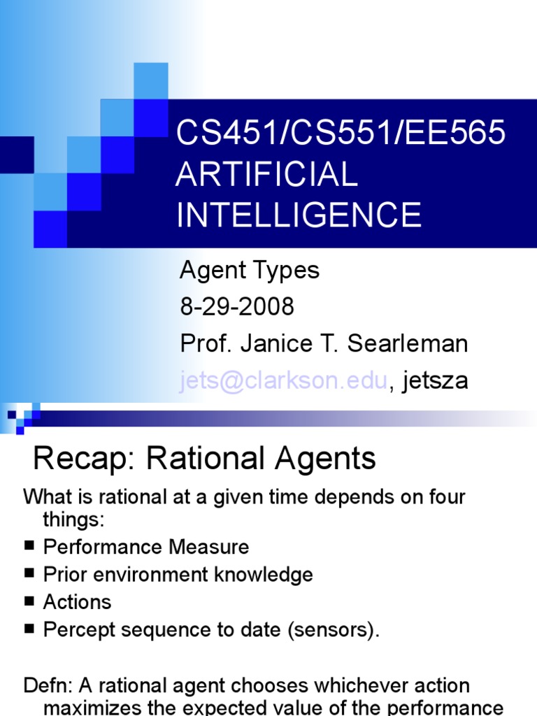 CS451/CS551/EE565 Artificial Intelligence: Agent Types 8-29-2008 Prof ...