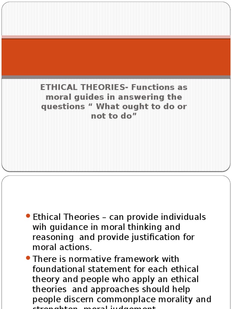 ETHICAL THEORIES-Functions As Moral Guides in Answering The Questions ...