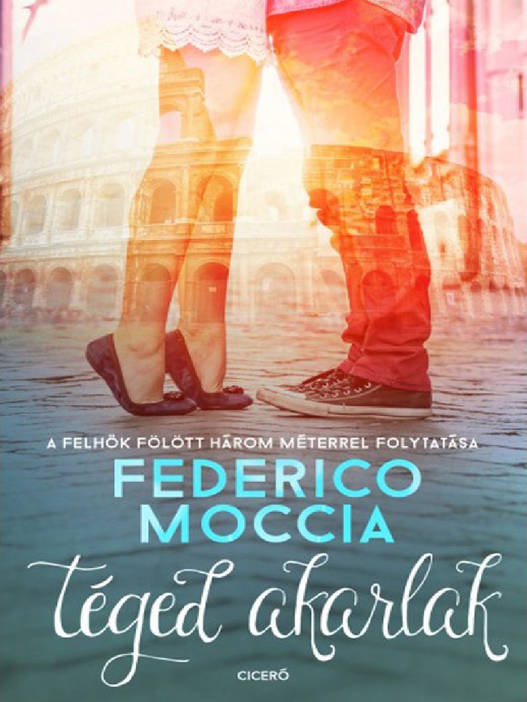 Frederico Moccia - Téged - Akarlak (A Felhők Fölött 3 Méterrel 2.) | PDF