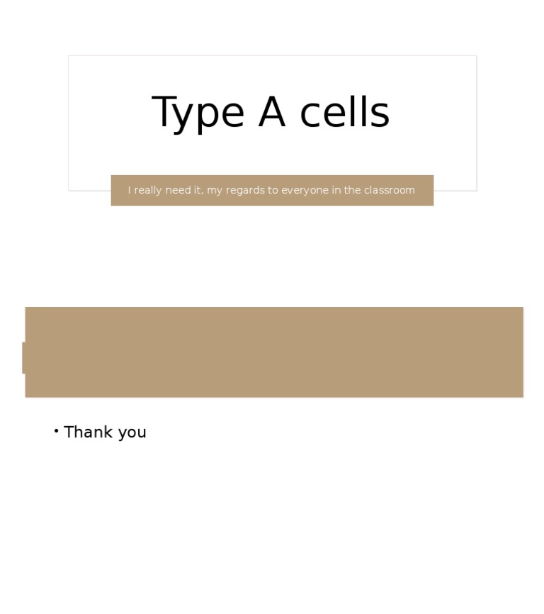 Type A Cells: I Really Need It, My Regards To Everyone in The Classroom ...
