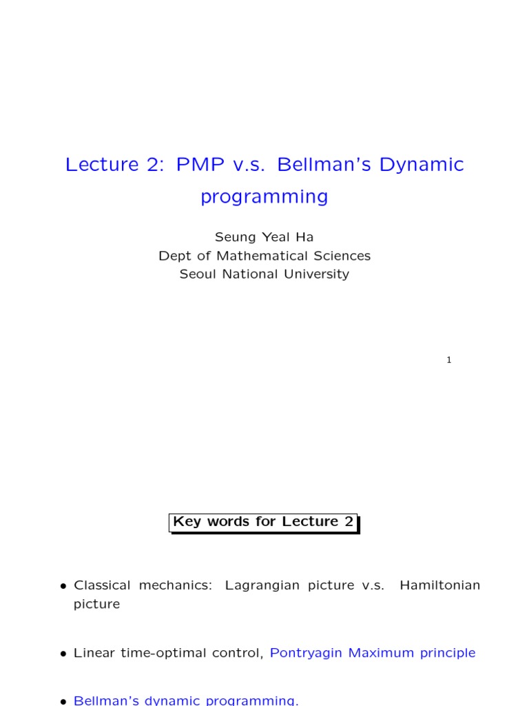 Lecture 2: PMP V.S. Bellman's Dynamic Programming: Seung Yeal Ha Dept of Mathematical Sciences ...
