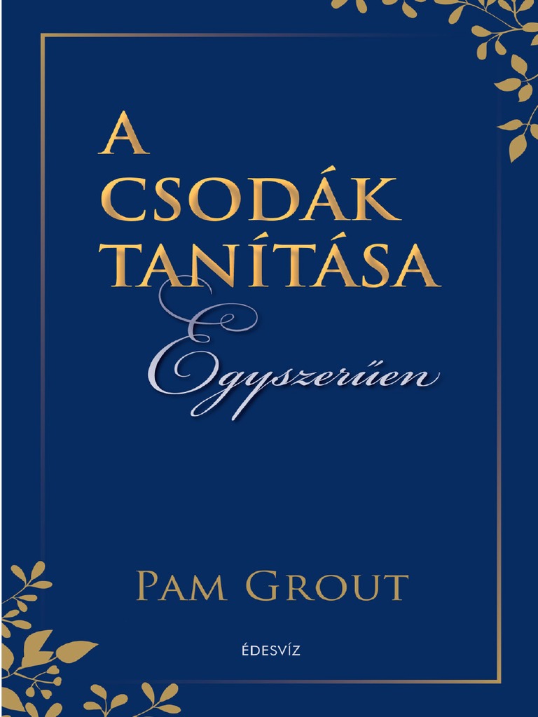 Pam Grout - A Csodák Tanítása Egyszerűen | PDF