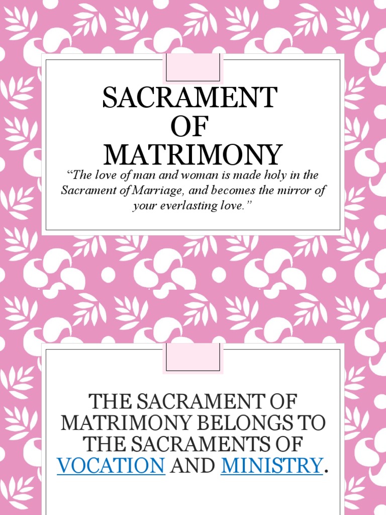 Sacrament OF Matrimony: "The Love of Man and Woman Is Made Holy in The ...