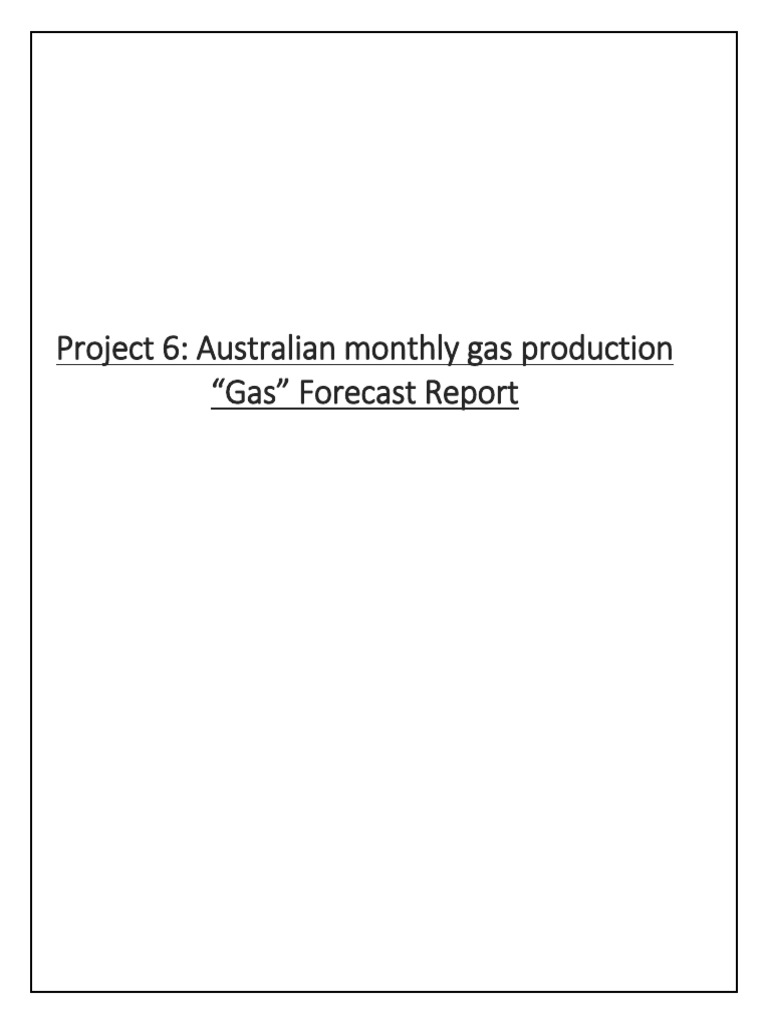 Project 6 - To Forecast Australian Monthly Gas Production PDF | PDF ...